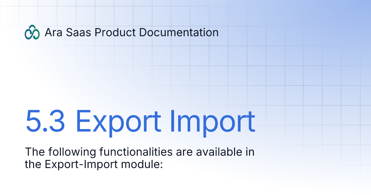 5.3 Export Import | Ara Saas Product Documentation